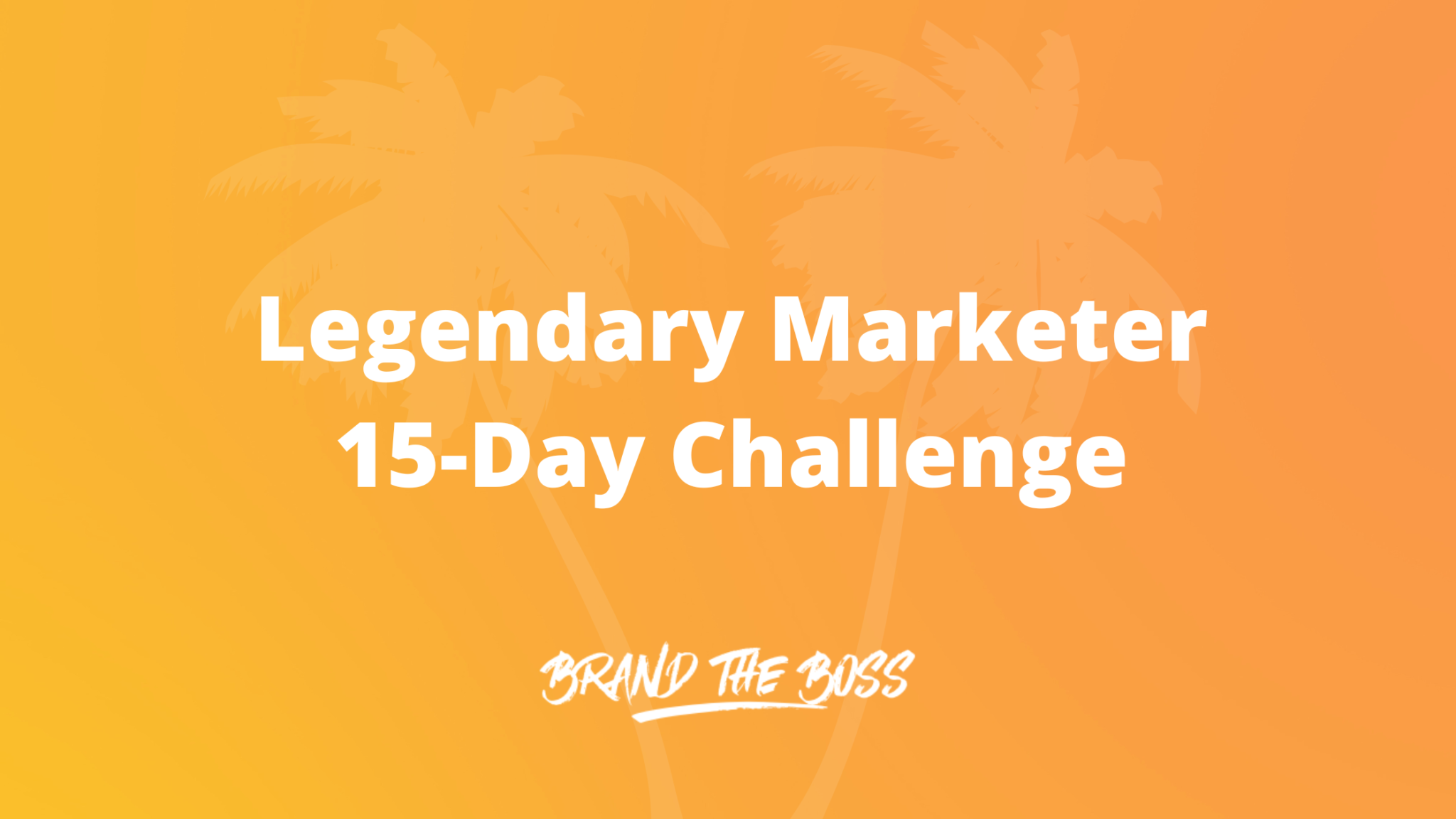Legendary Marketer 15-Day Challenge Review | Brand The Boss